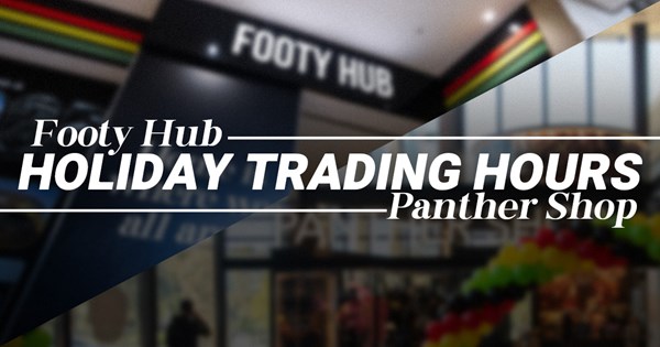 Footy Hub and Panther Shop Christmas trading hours | Official website ...